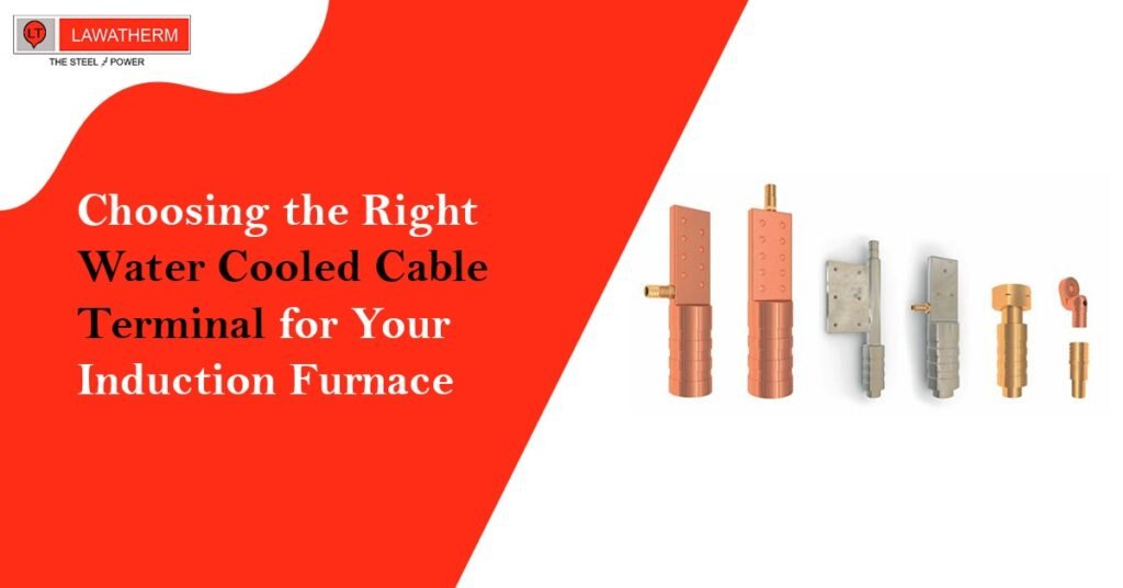 Choosing the Right Water-Cooled Cable Terminal for Your Induction Furnace