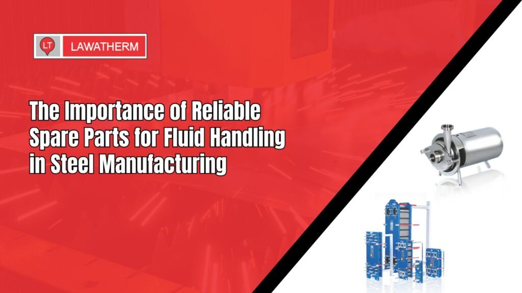 Reliable Spare Parts for Fluid Handling in Steel Manufacturing