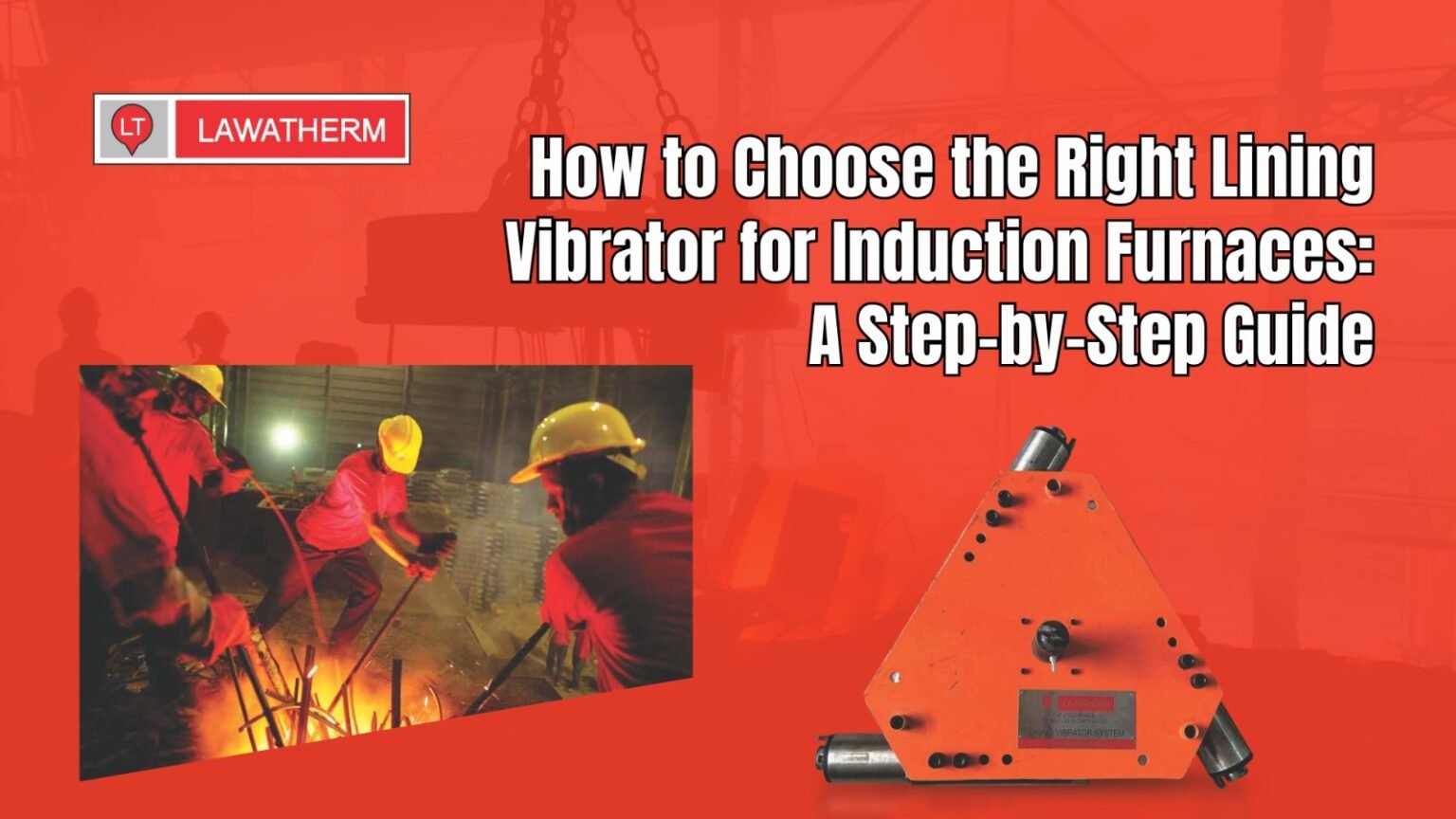 How to Choose the Right Lining Vibrator for Induction Furnaces: A Step ...