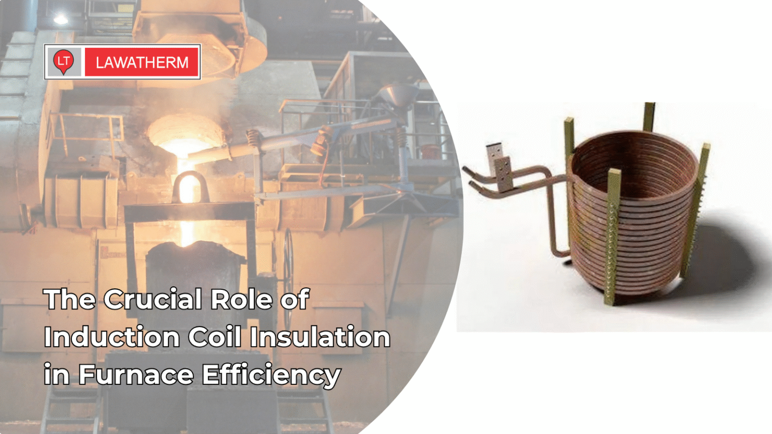 The Crucial Role of Induction Coil Insulation in Enhancing Furnace ...